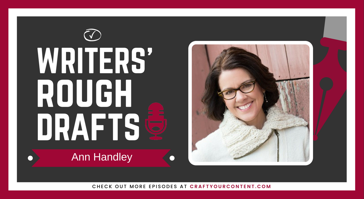 Writers’ Rough Drafts – Episode #18 With Ann Handley - Craft Your Content
