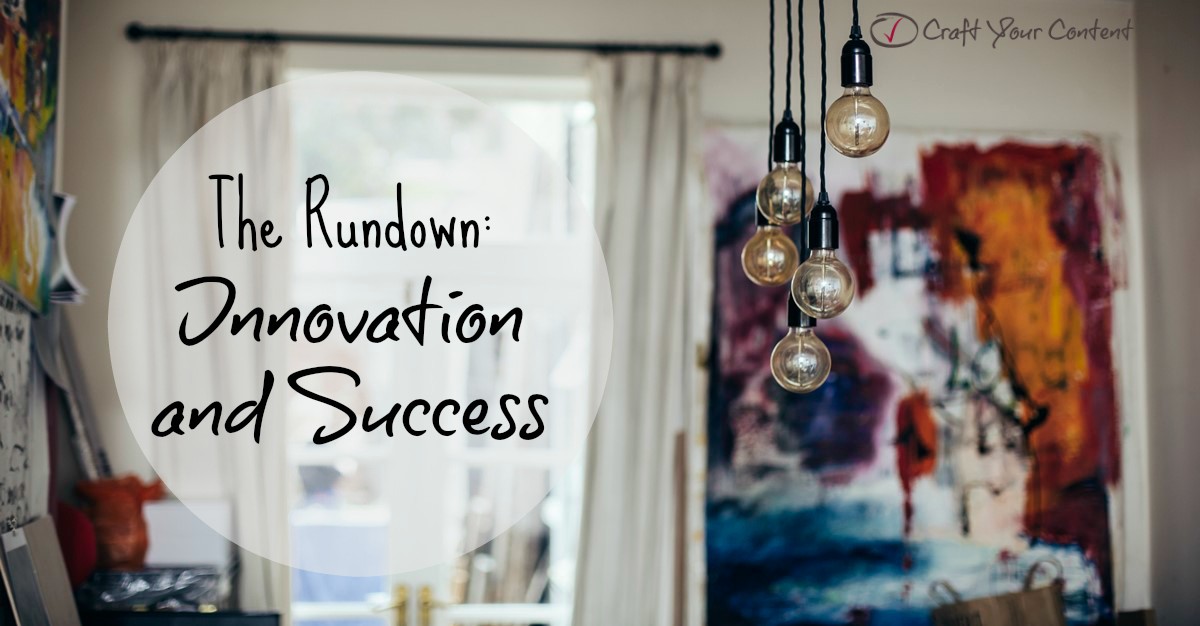 The Rundown: Innovation and Success - Craft Your Content