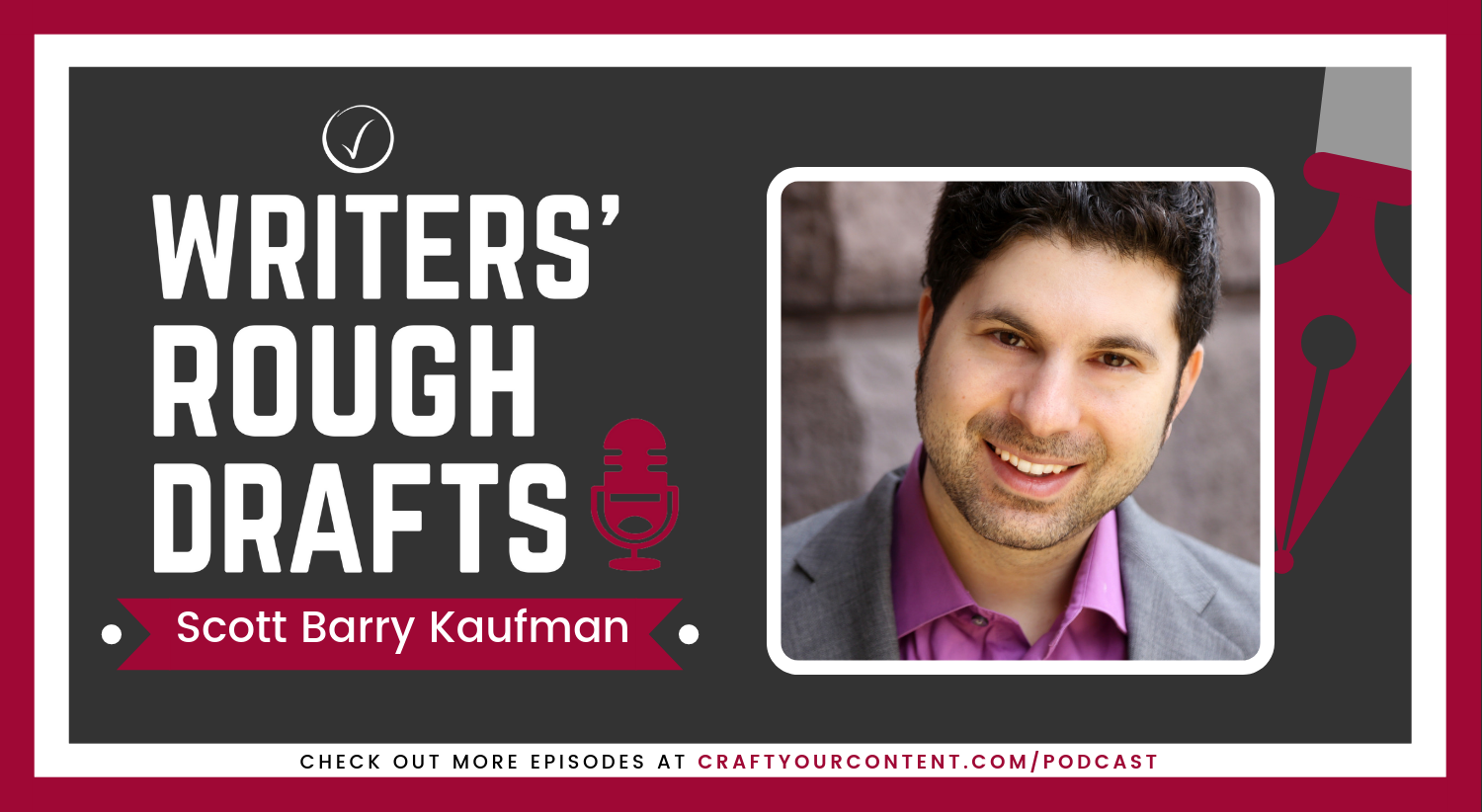Writers’ Rough Drafts – Episode #53 With Scott Barry Kaufman - Craft ...